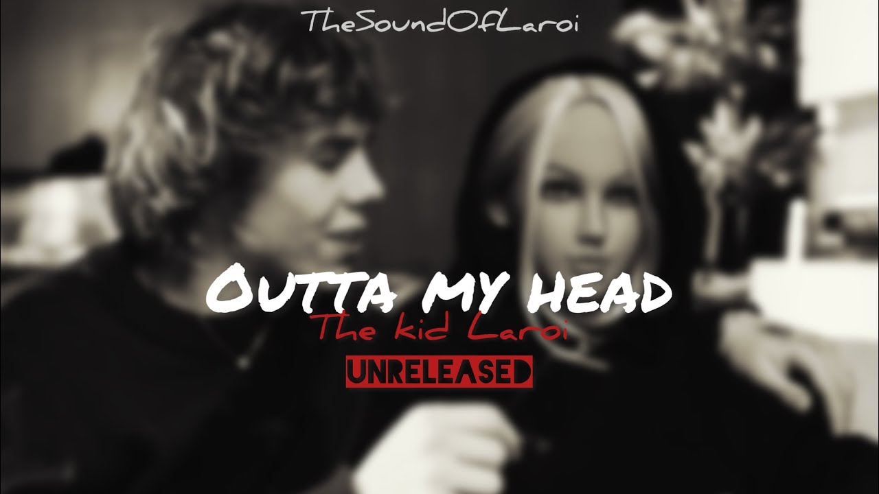 The Kid LAROI - Outta My Head - Unreleased (Lyrics) - YouTube
