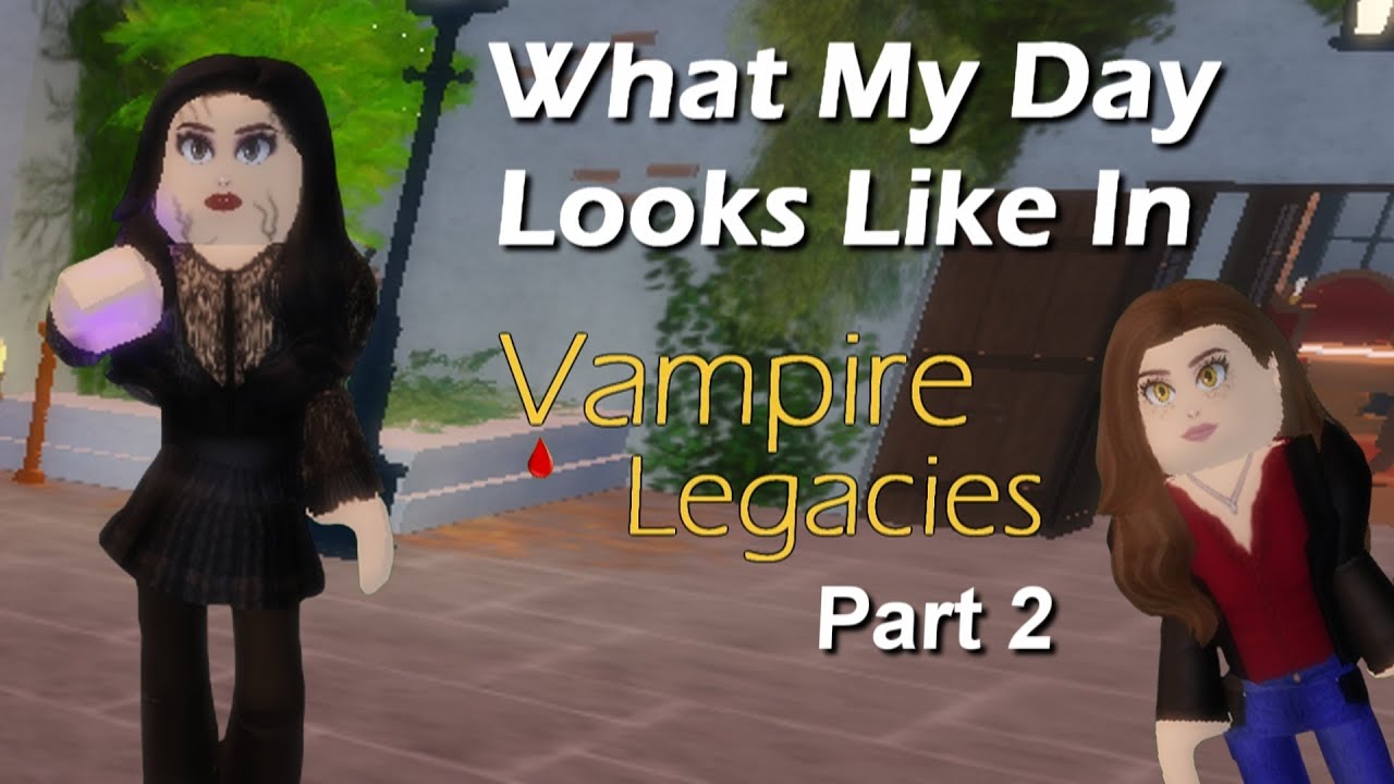 Roblox: The Vampire Legacies | What My Day Looks like In TVL Pt 2 ...