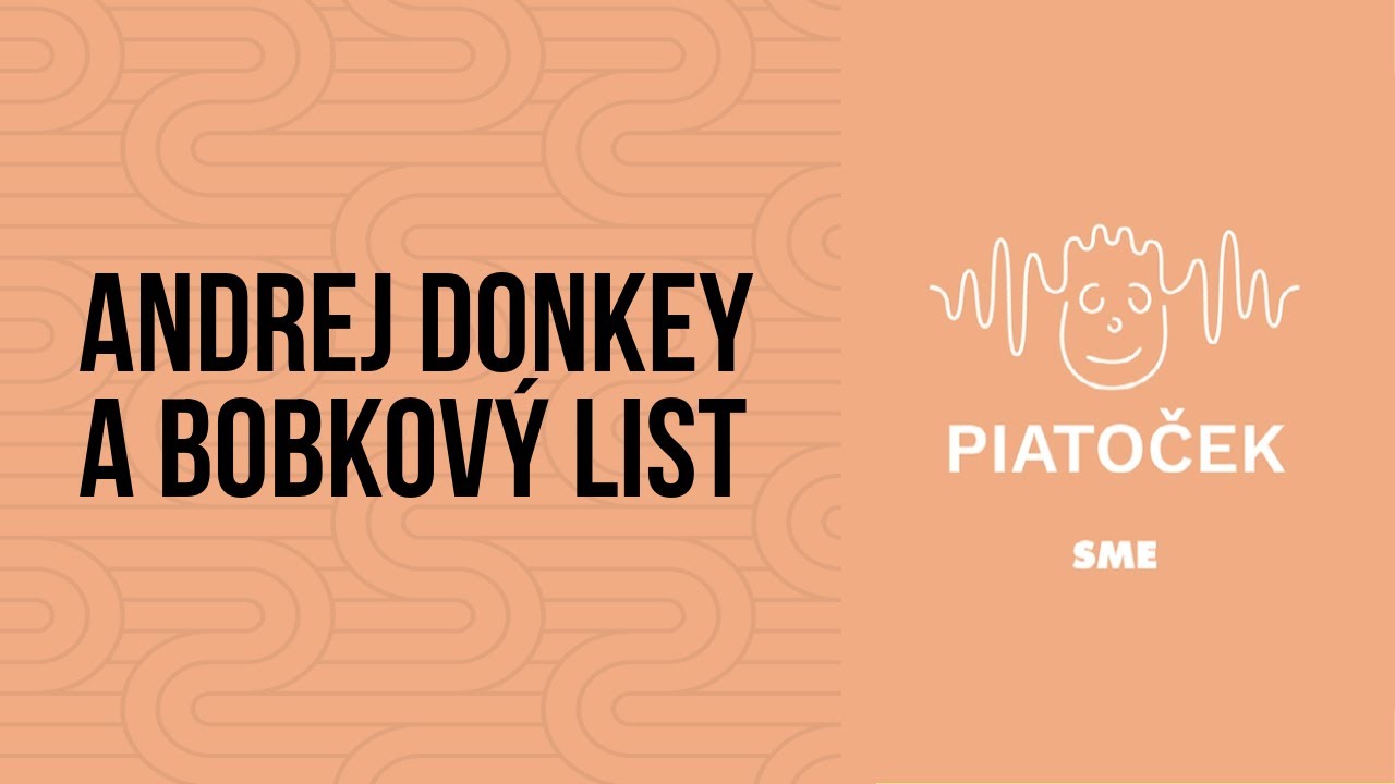 Andrej Donkey a bobkový list (podcast Piatoček) - YouTube