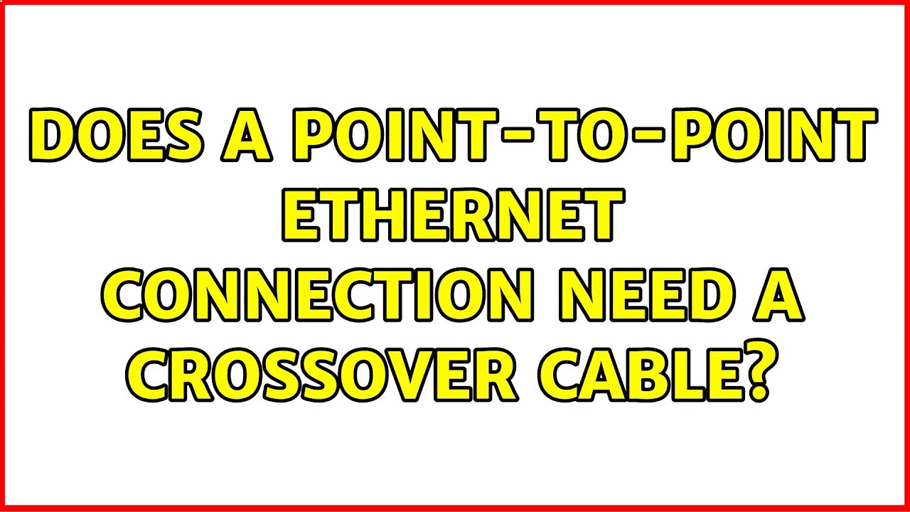 Does a point-to-point ethernet connection need a crossover cable? - YouTube