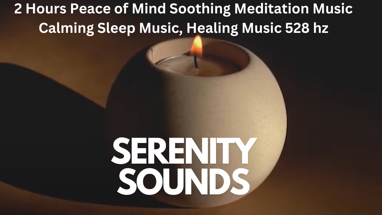 2 Hours Peace of Mind Soothing Meditation Music Calming Sleep Music ...