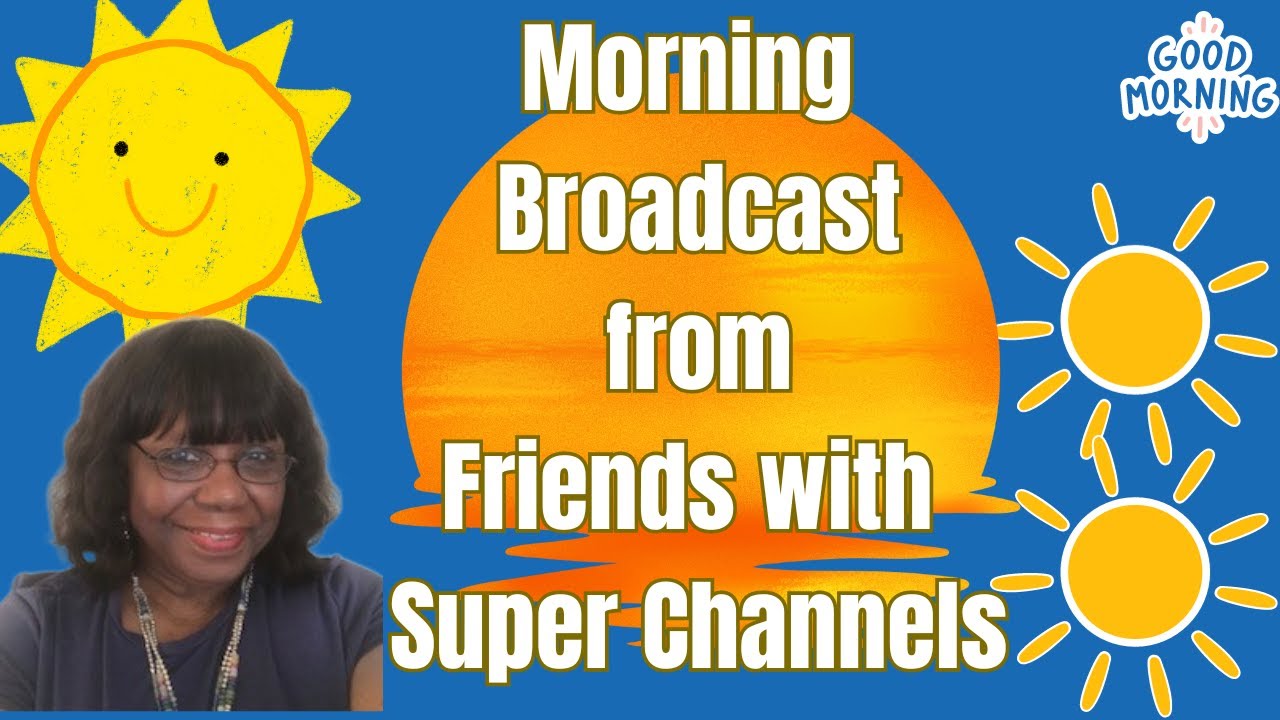 Morning Broadcast | Meet New Friends | Friends with Super Channels ...