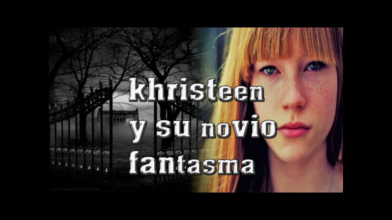 relato de suspenso: khristeen y su novio fantasma//2020 parte 1 - YouTube