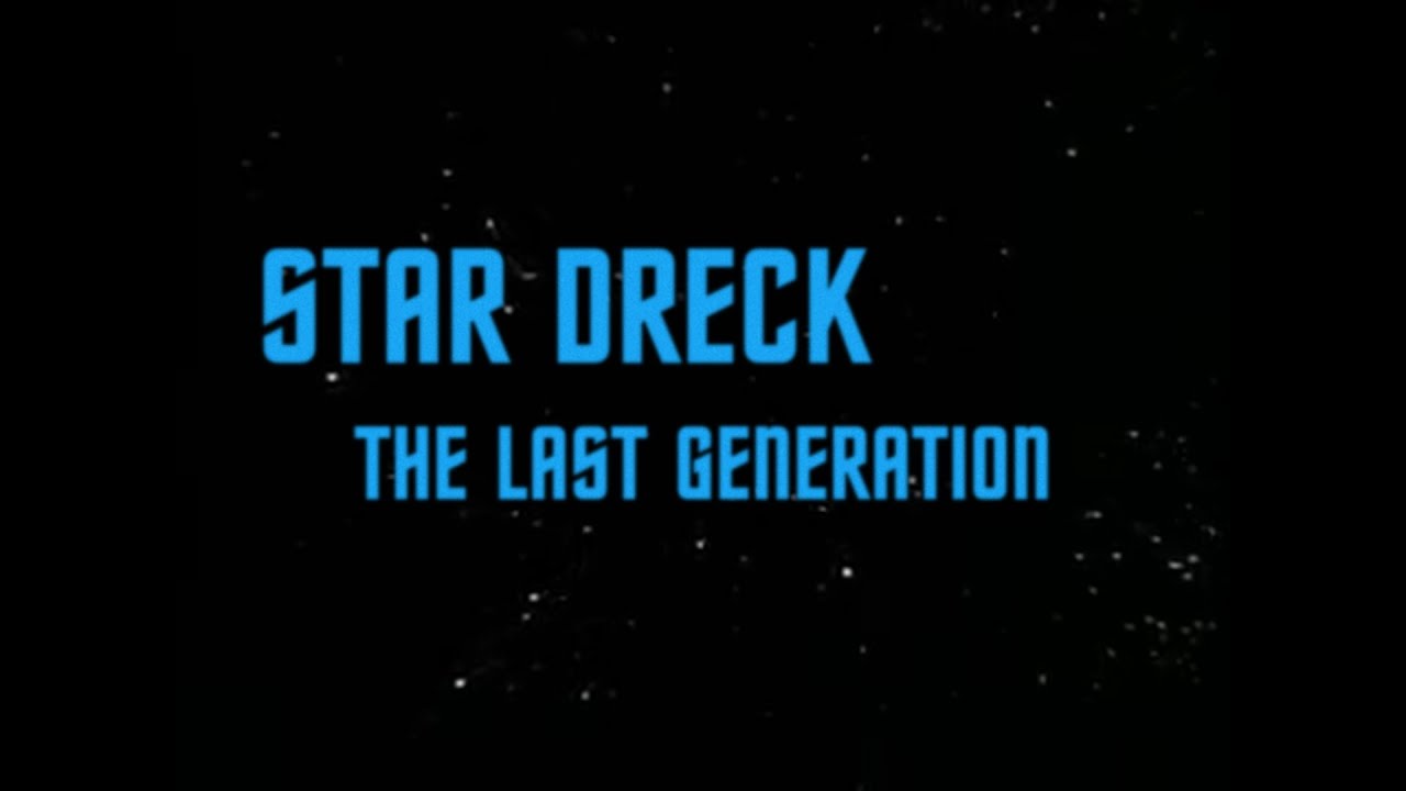Star Dreck - The Last Generation - YouTube