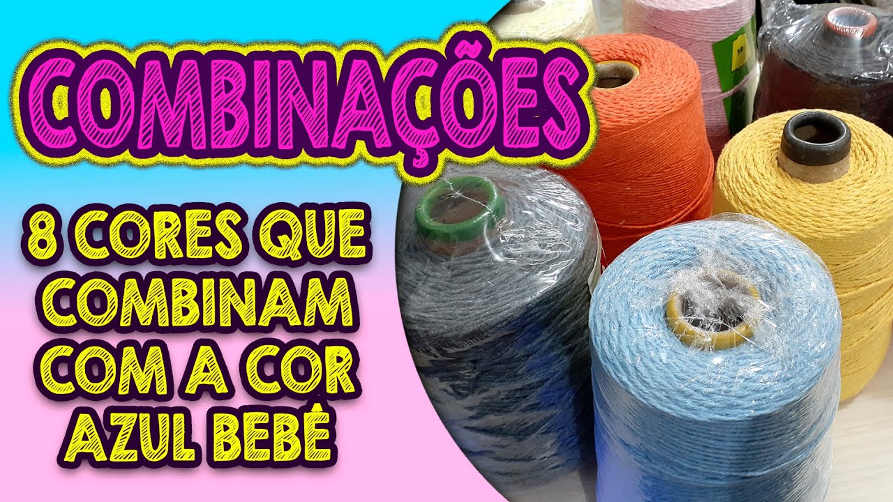 8 CORES QUE COMBINAM COM AZUL BEBÊ| Ateliê Dayart Crochet - YouTube