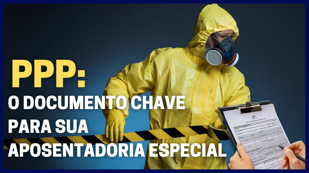 PPP: O Documento CHAVE para sua APOSENTADORIA ESPECIAL. - YouTube
