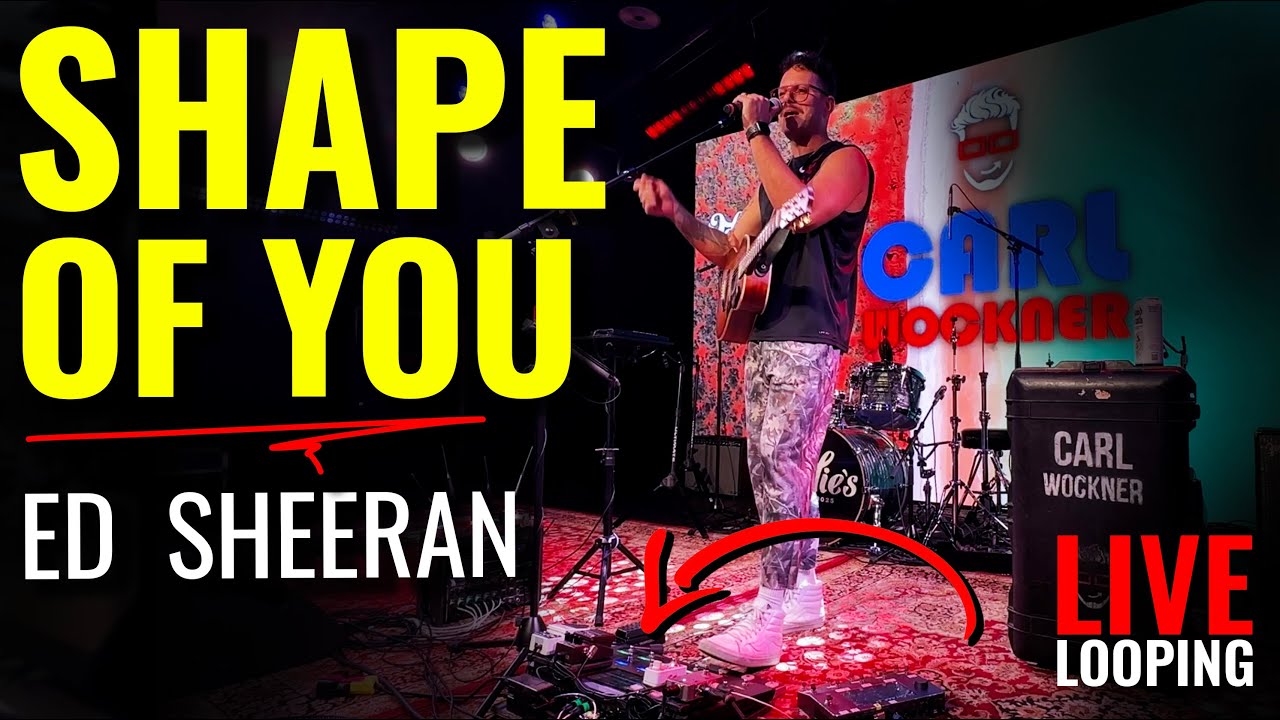 Shape Of You by Ed Sheeran | Best Live Looping Cover by Carl Wockner ...