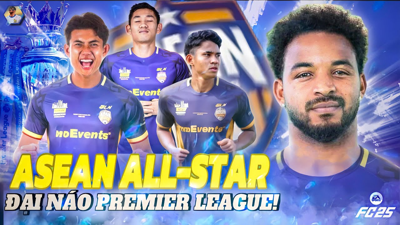 ASEAN ALL-STAR: TẬP 1 - CÁC NGÔI SAO ĐÔNG NAM Á ĐẠI NÁO NGOẠI HẠNG ANH ...