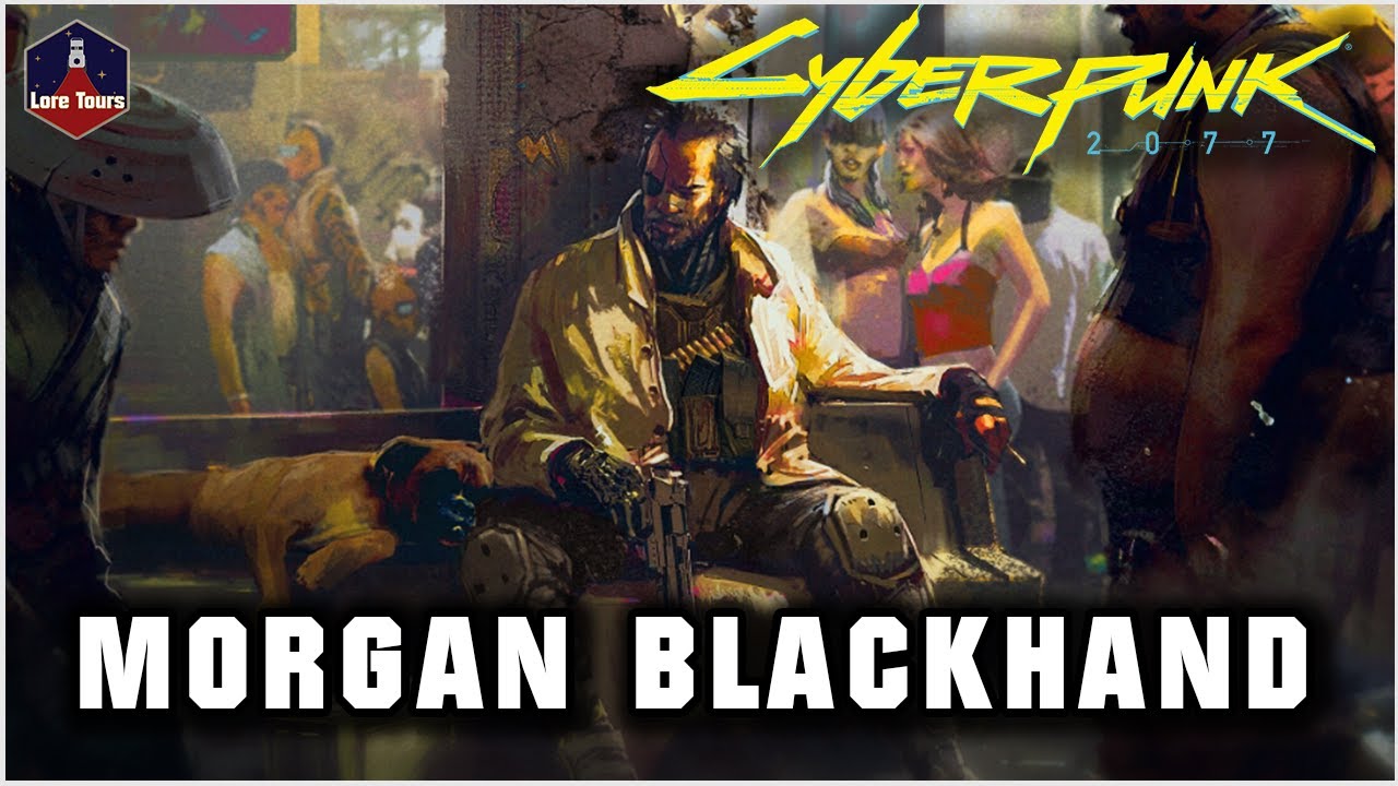 Who was Morgan Blackhand? - Cyberpunk Lore - YouTube