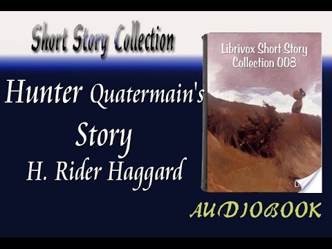 Hunter Quatermain's Story H. Rider Haggard Audiobook Short Story