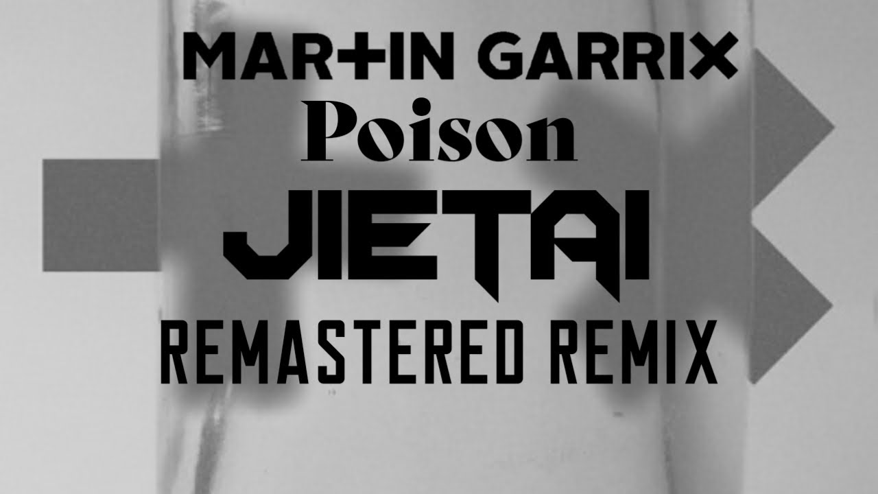 Martin Garrix-poison (Jietai Remastered Remix) - YouTube