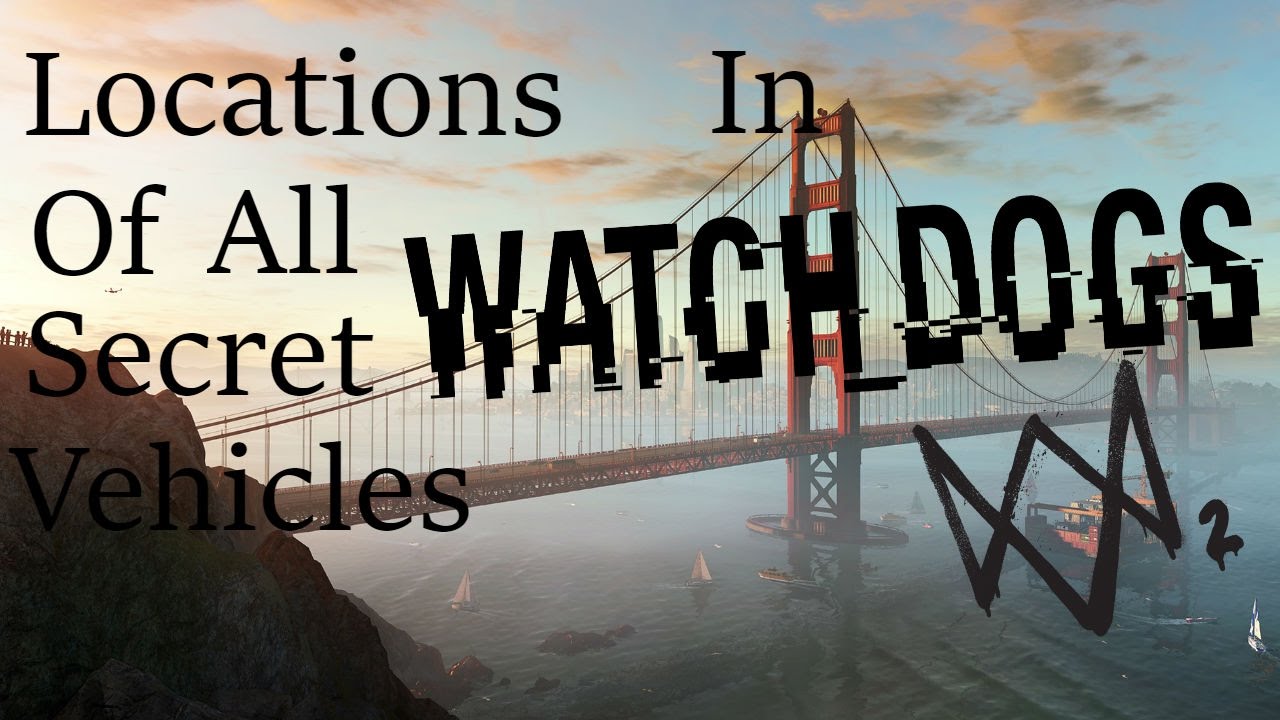 Watch Dogs 2 - All Unique Vehicle Locations (Secret / Hidden Cars found ...