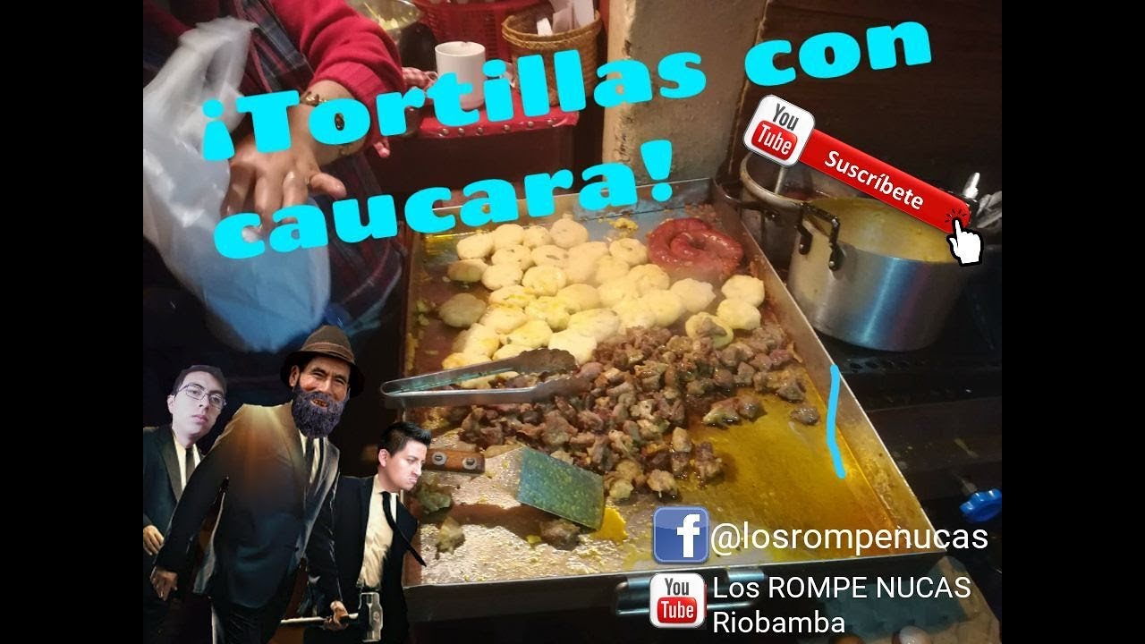 Tortillas con Caucara Riobamba losRompeNucas - YouTube