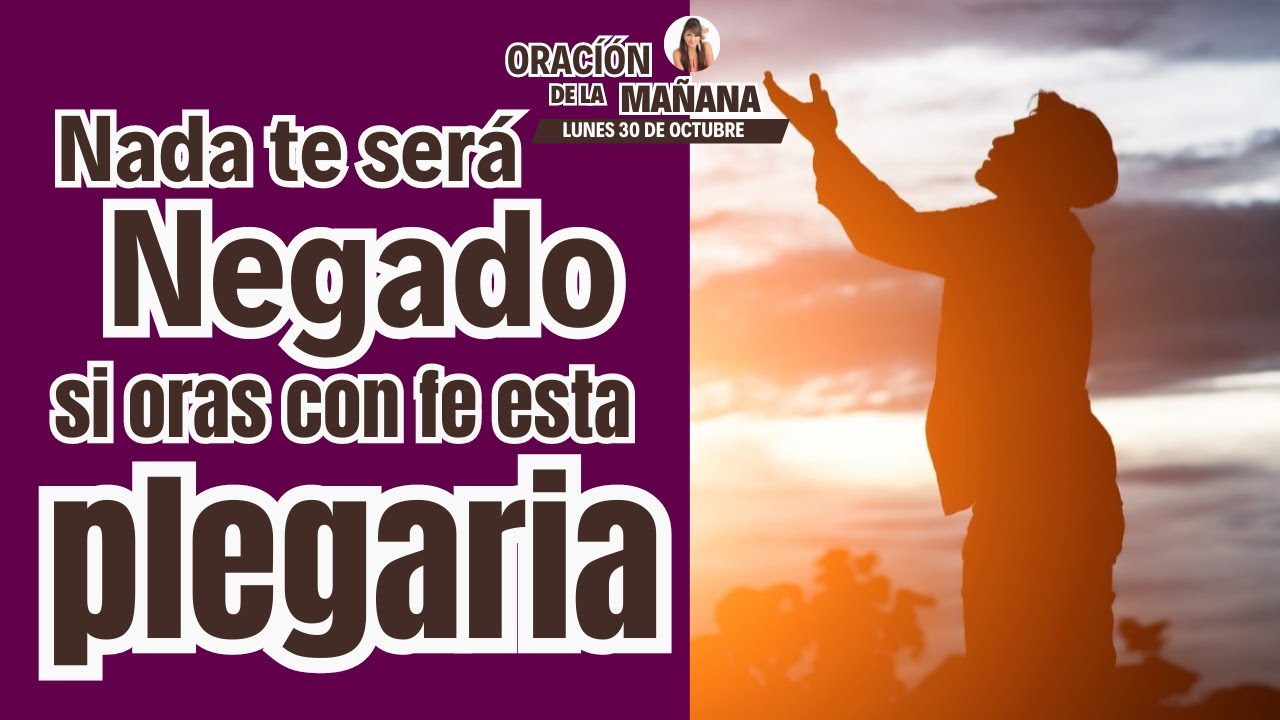 Nada te será negado si oras con fe esta plegaria - YouTube