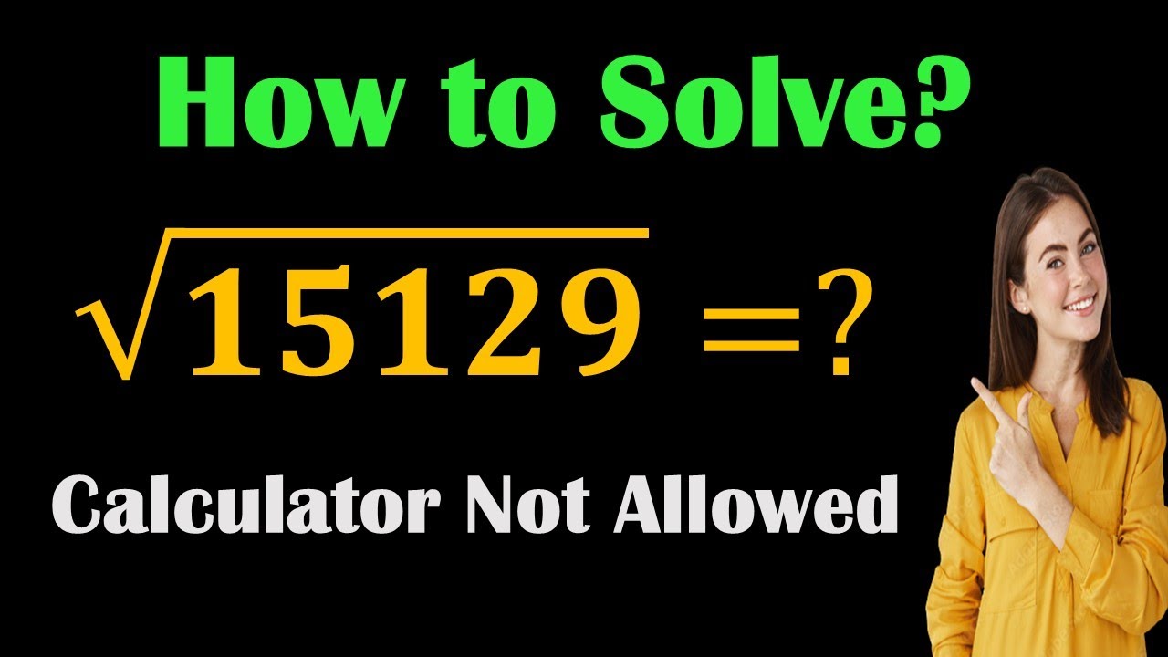Maths Olympiad Problem Find The Square Root Of 15129 You Should Know Maths Olympiad Problem Find The Square Root Of 15129 You Should Know