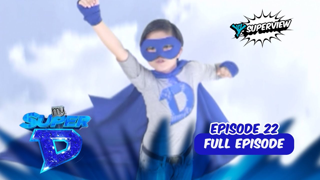 My Super D Full Episode 22 | YeY Superview - YouTube
