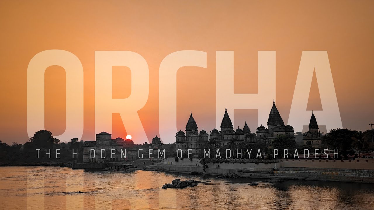 ORCHA || The Hidden city of Madhya Pradesh - YouTube