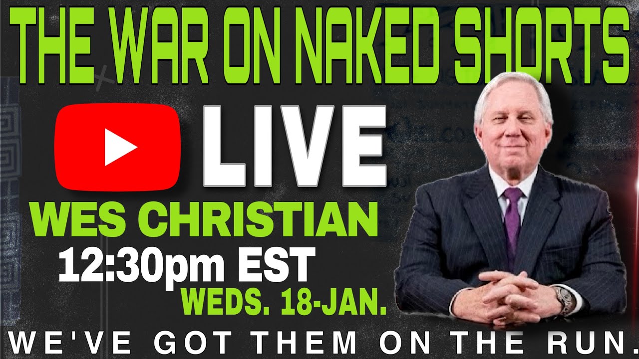 Livestream with Wes Christian: The War against Naked Short Selling ...