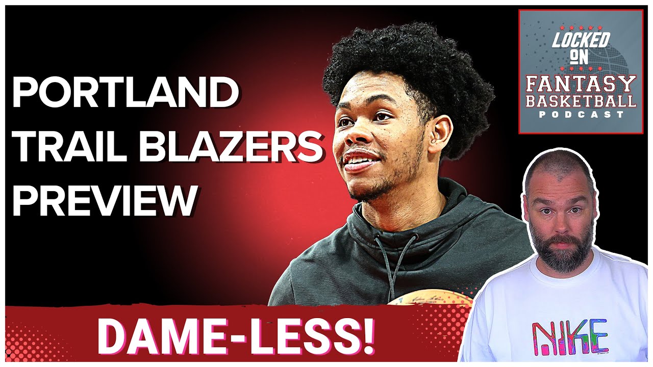Portland Trail Blazers' Fantasy Basketball Outlook: The Post-Damian ...