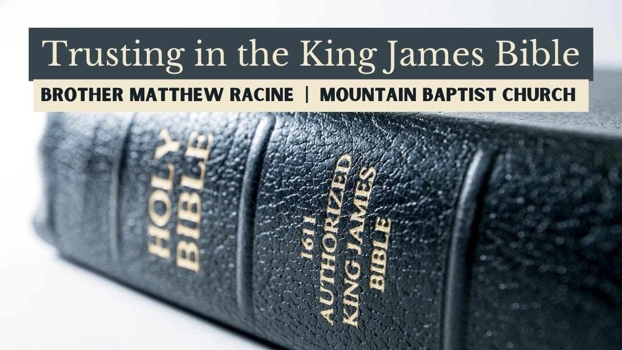 "Trusting in the King James Bible" | Brother Matthew Racine - YouTube
