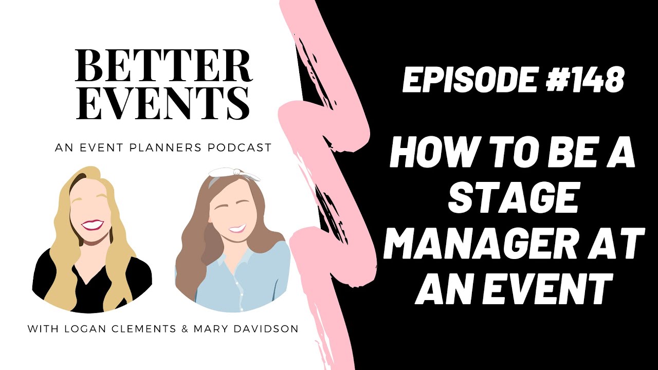 Ep. #148 - How to Be a Stage Manager at an Event - Logan & Mary ...