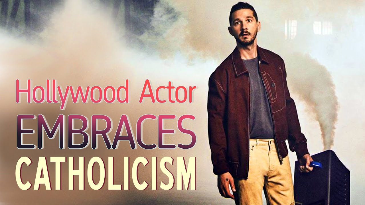 Hollywood Actor Shia LaBeouf embraces Catholicism - YouTube