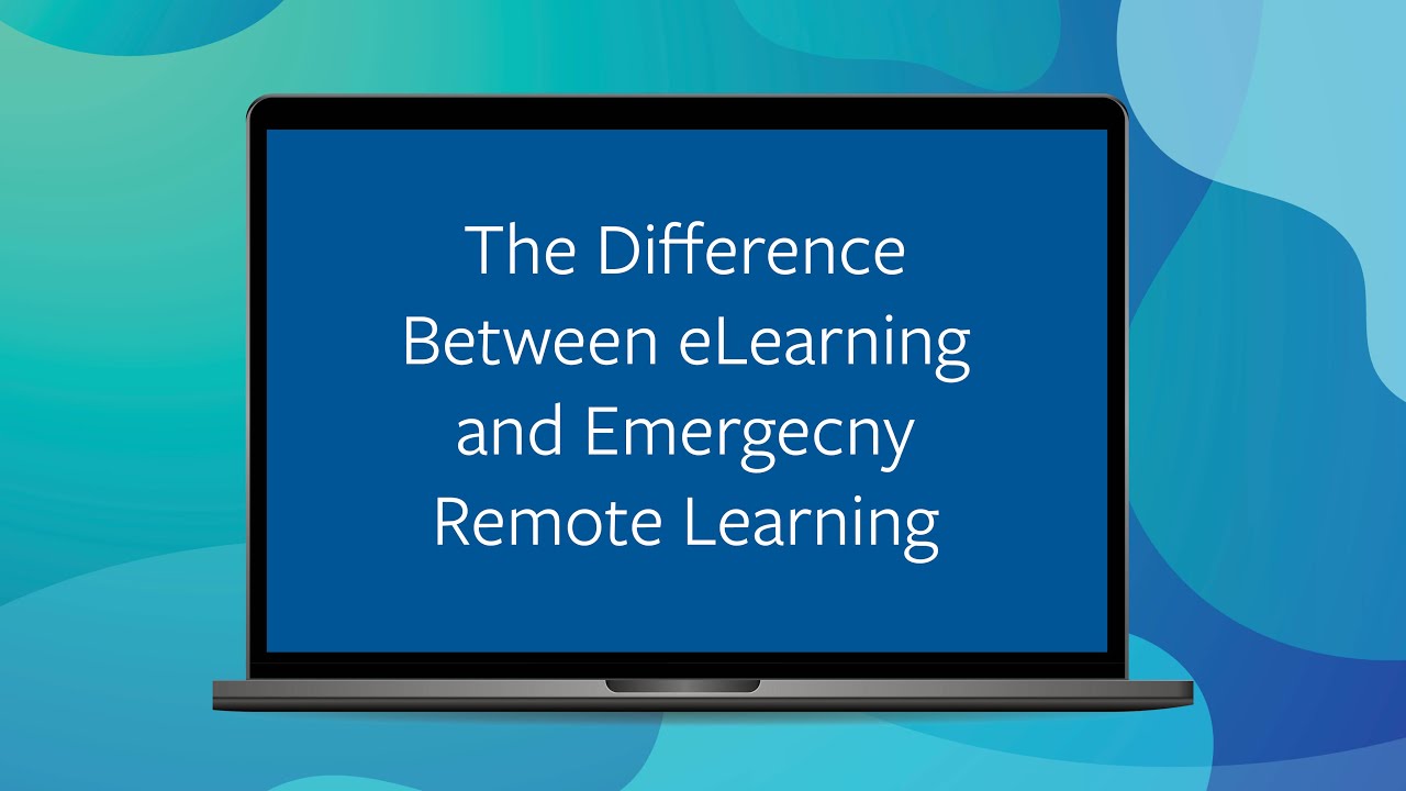 The Difference Between eLearning and Emergency Remote Teaching (ERT ...