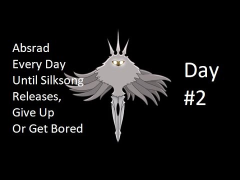 Absrad Every Day Until Silksong Releases, Give Up or Get Bored | Day 2 ...