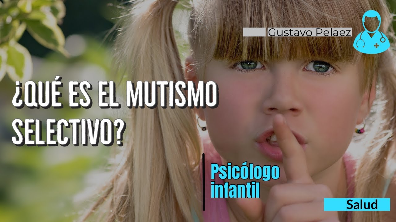¿Qué es mutismo selectivo? - YouTube