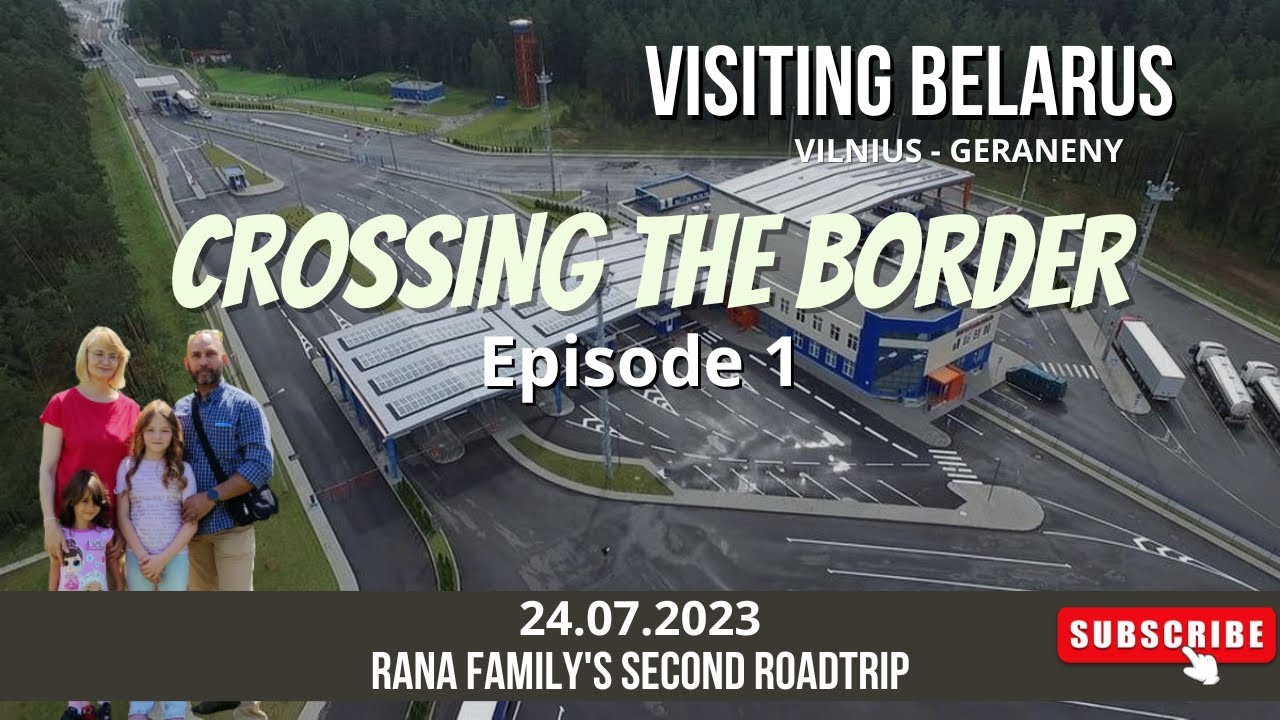 VISITING BELARUS - Episode 01 - Crossing the border between Lithuania ...