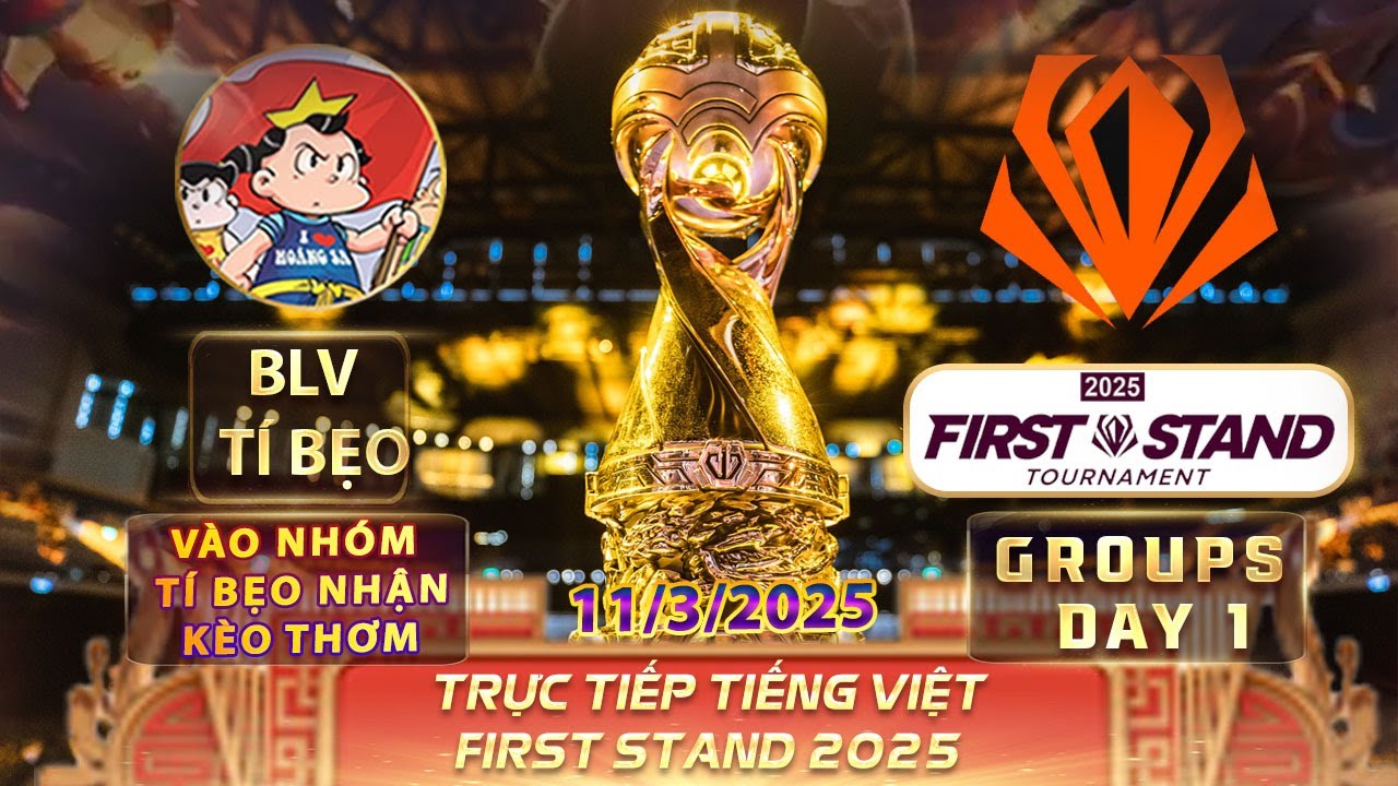 First Stand 2025 | First Stand Tiếng Việt - Trực tiếp First Stand - BLV ...