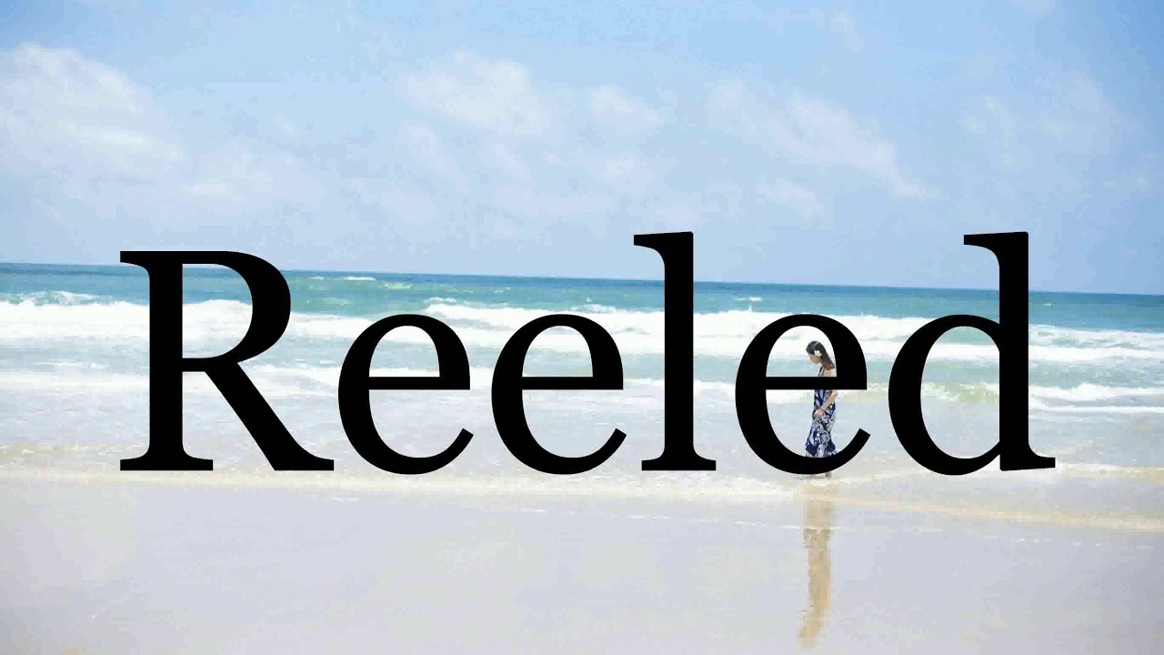 How To Pronounce Reeled🌈🌈🌈🌈🌈🌈Pronunciation Of Reeled - YouTube