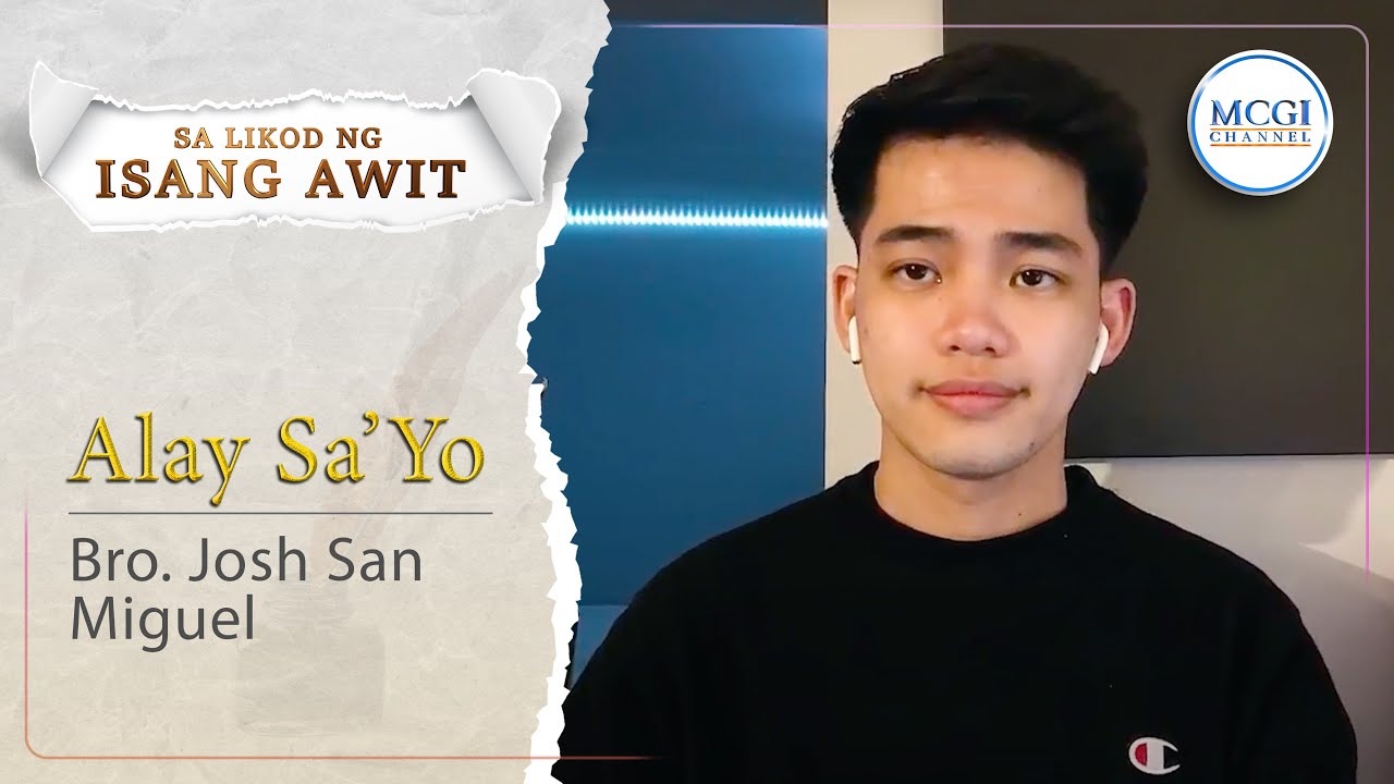 Alay Sa'yo | Sa Likod ng Isang Awit | Bro Josh San Miguel | MCGI - YouTube