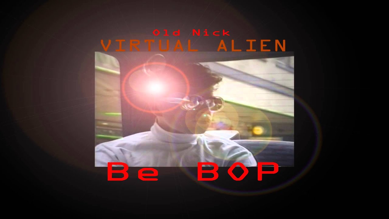 Be Bop by Virtual Alien / Old Nick - YouTube