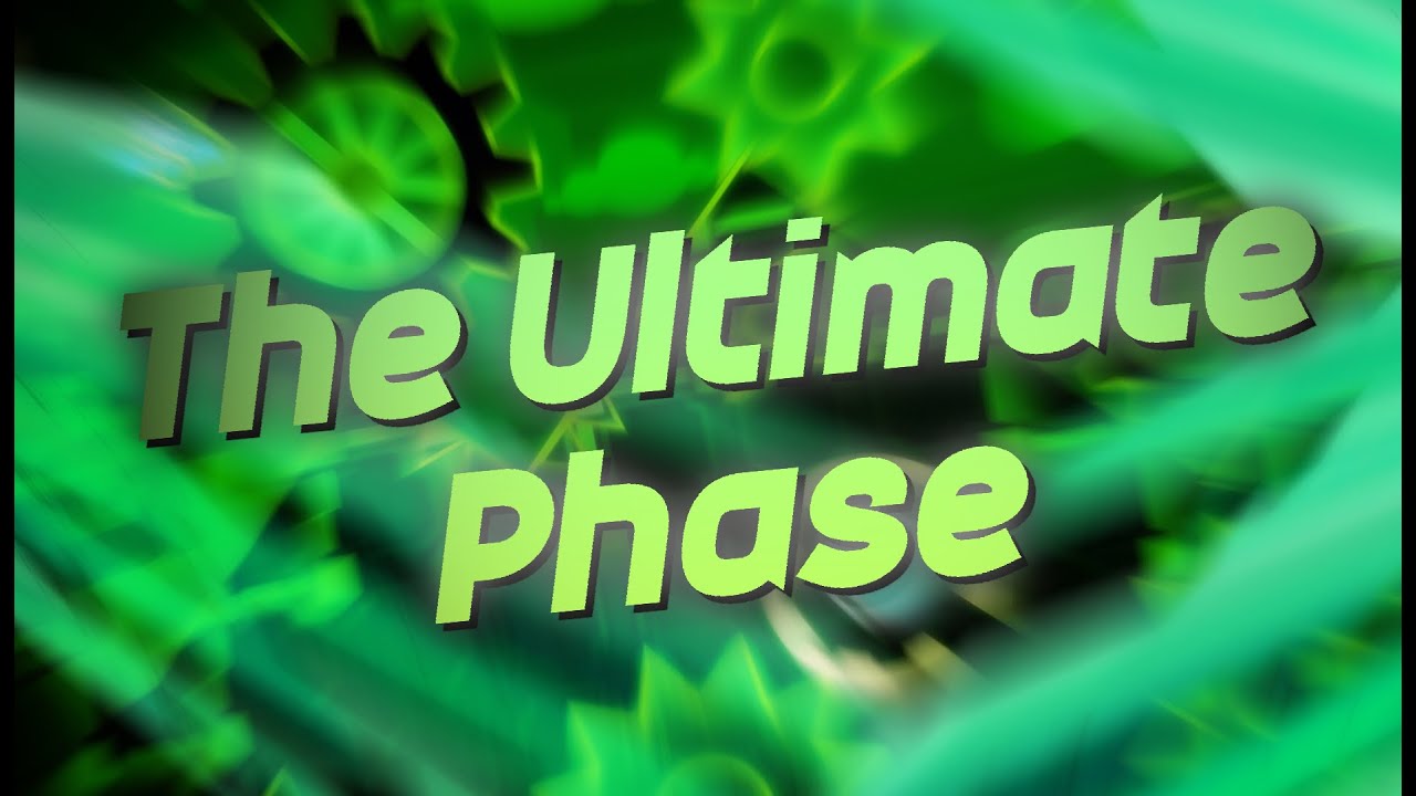 [GEOMETRY DASH] - The Ultimate Phase by Andromeda and more (EXTREME ...