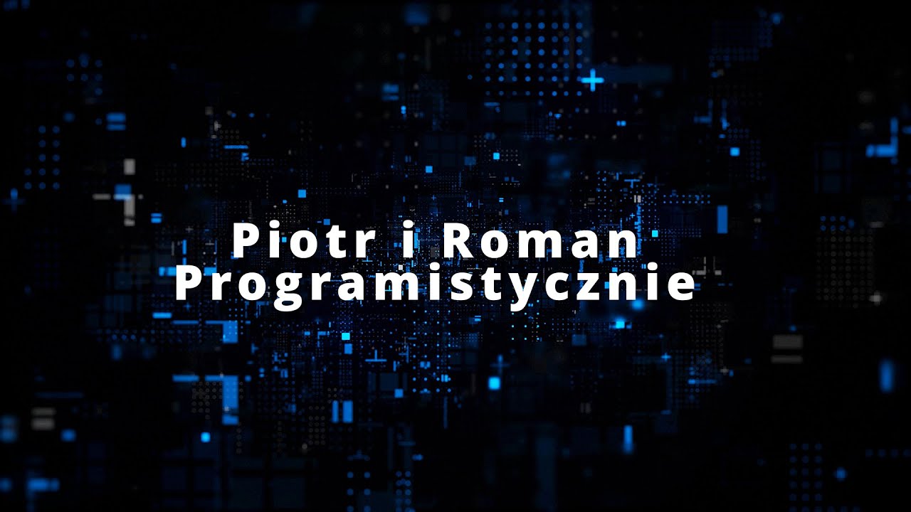 Piotr i Roman Programistycznie #1 - YouTube