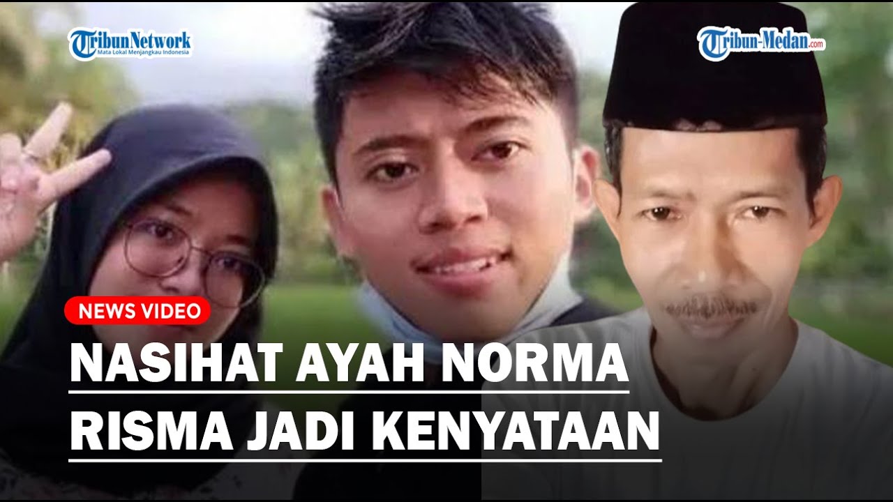 Nasihat Ayah Norma Risma yang Jadi Kenyataan: Sekali Seorang Pria ...