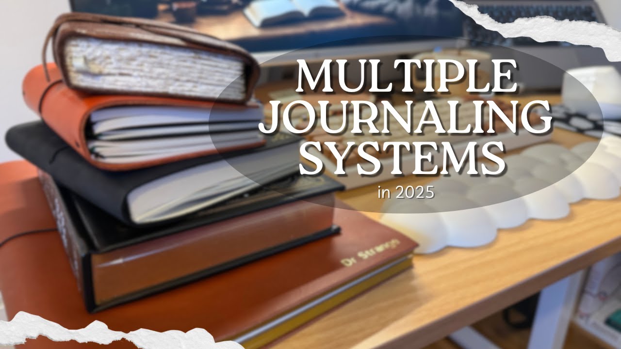 My Journaling Systems in 2025 (from everyday journaling to PhD thesis and creative journals ...