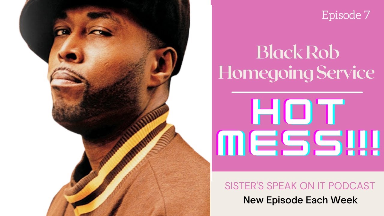 BLACK ROB | FUNERAL SERVICES SHAMEFUL & DISRESPECTFUL | Sisters Speak ...