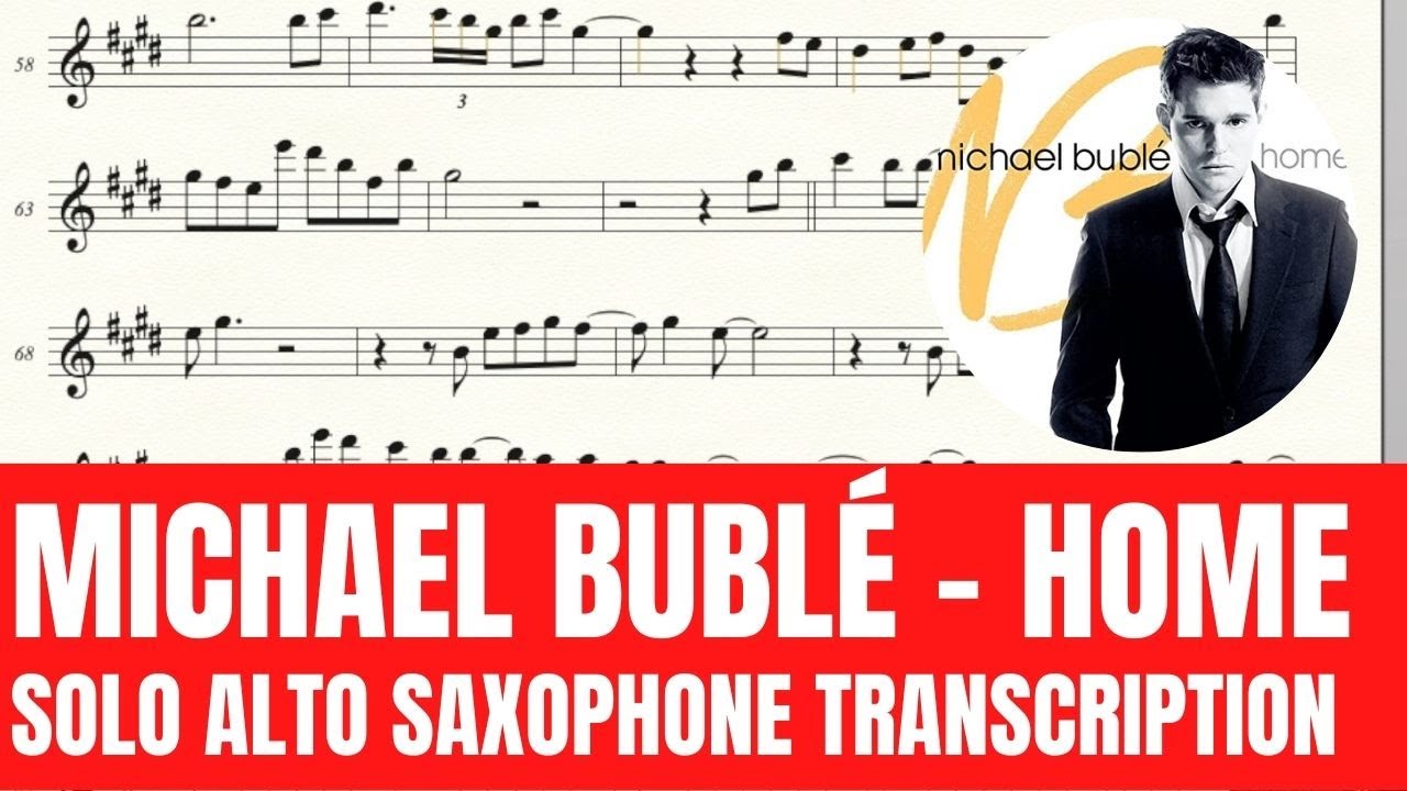Michael Bublé Home Solo Alto Saxophone Sheet Music In Original Key