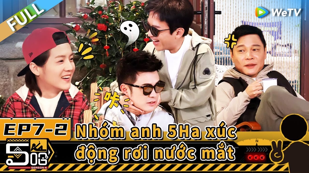 EP7-2 FULL:Nhóm anh 5Ha xúc động rơi nước mắt HAHAHAHAHAS4 FULL - YouTube