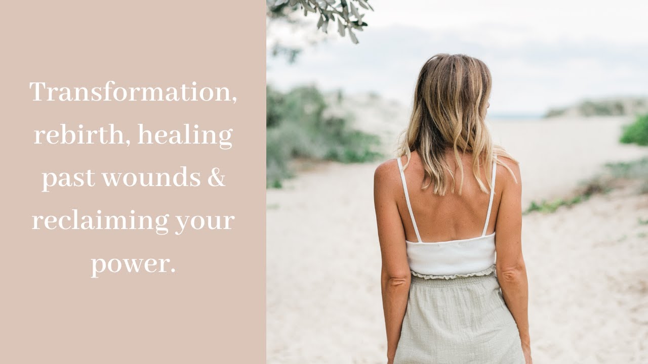Inner transformation, rebirth, healing past wounds & reclaiming your ...
