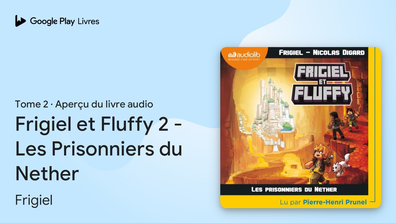 Frigiel et Fluffy 2 - Les Prisonniers du… de Frigiel · Extrait du livre ...