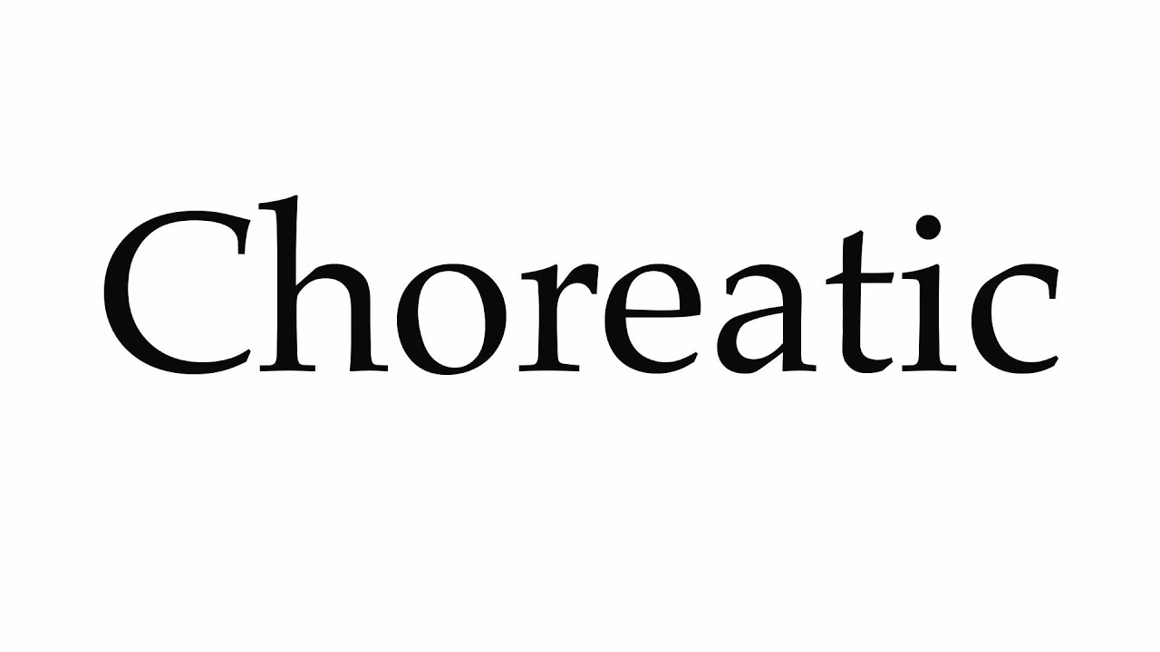 How to Pronounce Choreatic - YouTube