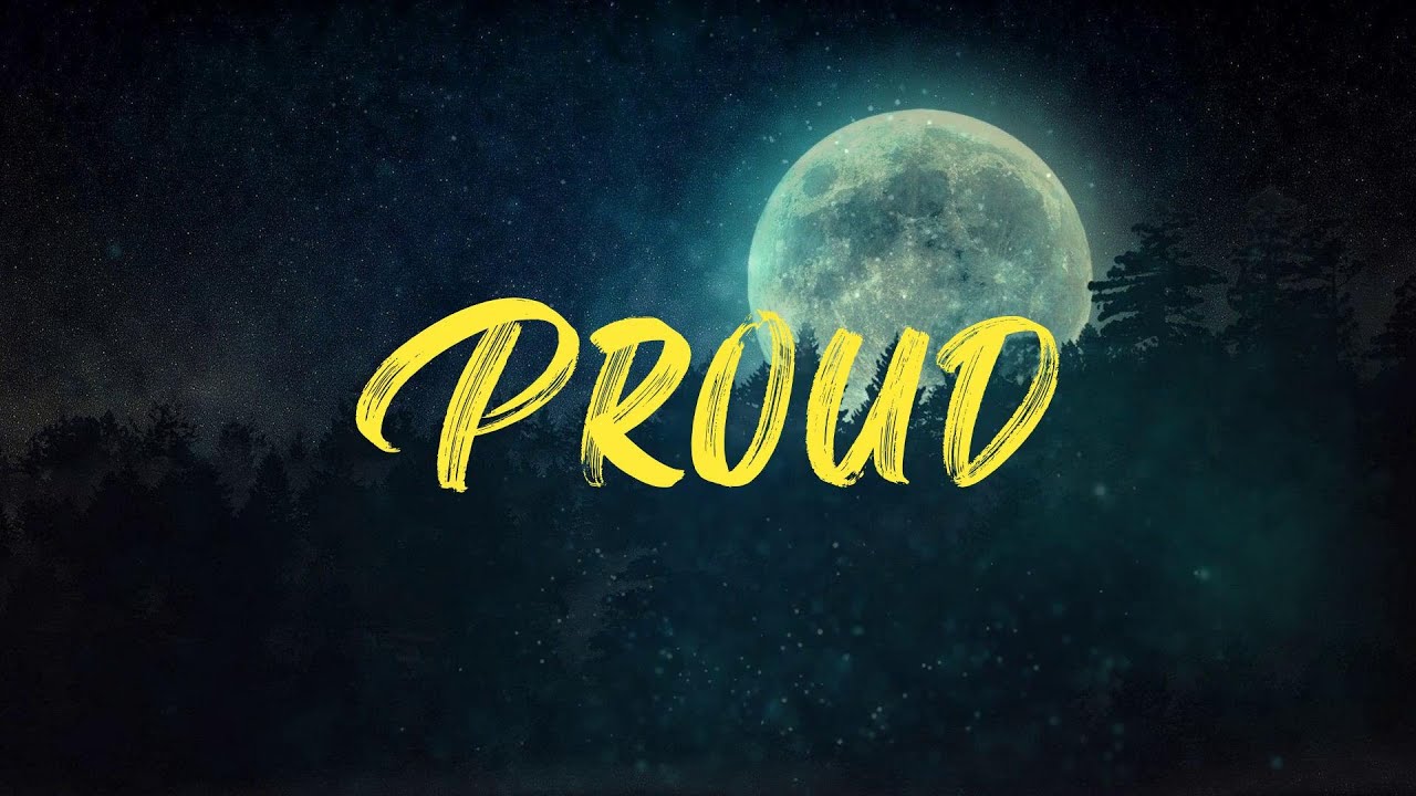 Proud (Lyrics) - YouTube
