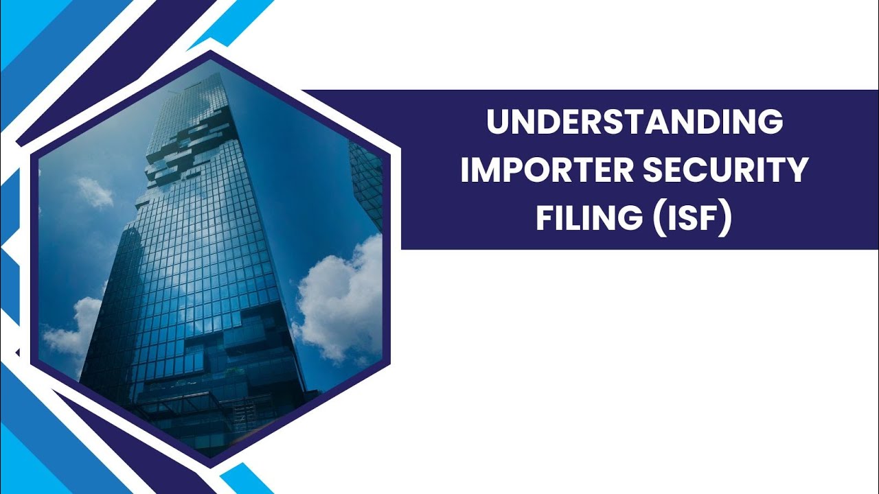 Understanding Importer Security Filing (ISF) - YouTube