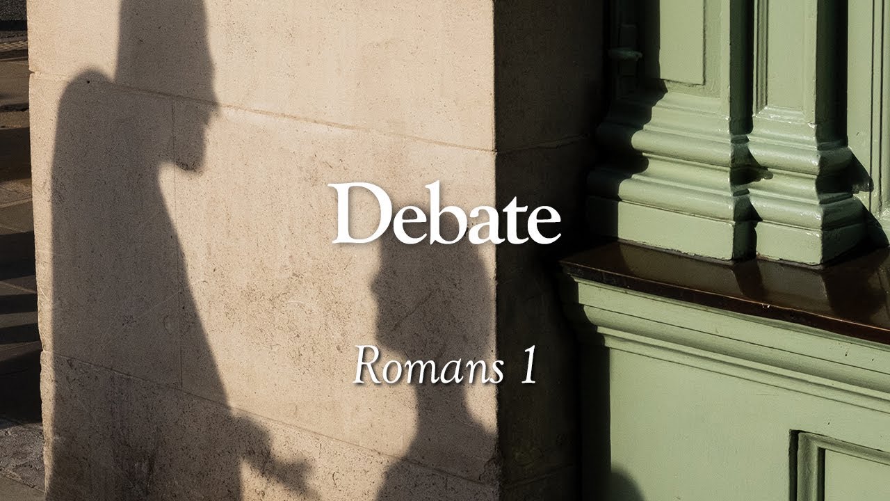 Debate | Romans 1 | Lesson 56 - YouTube
