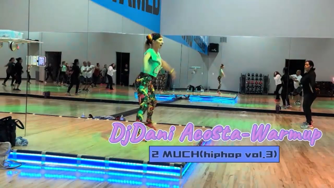DJ Dani Acosta-Warmup 2 MUCH {HipHop, Vol.3}/Zumba® with Rachael Dodson - YouTube