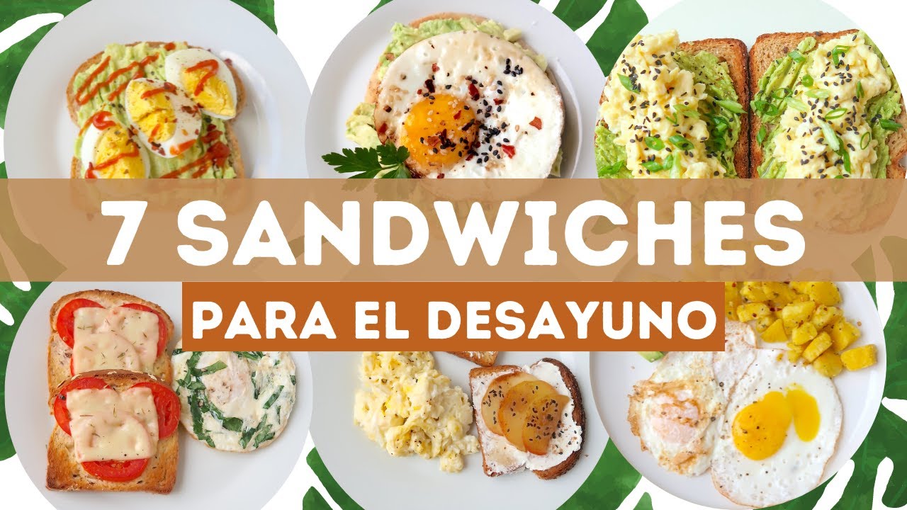 7 Recetas De Sandwiches Para Un Desayuno Saludable Youtube