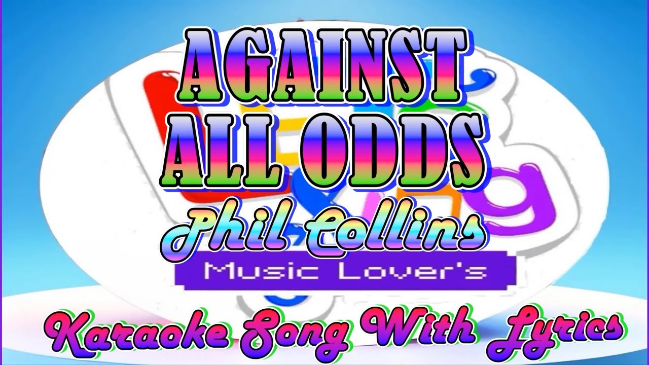 Against All Odds - Phil Collins - Karaoke Song With Lyric's - YouTube